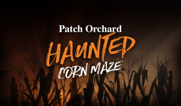Haunted Corn Maze, Oct 26-28, 2018 - Patch Orchards
